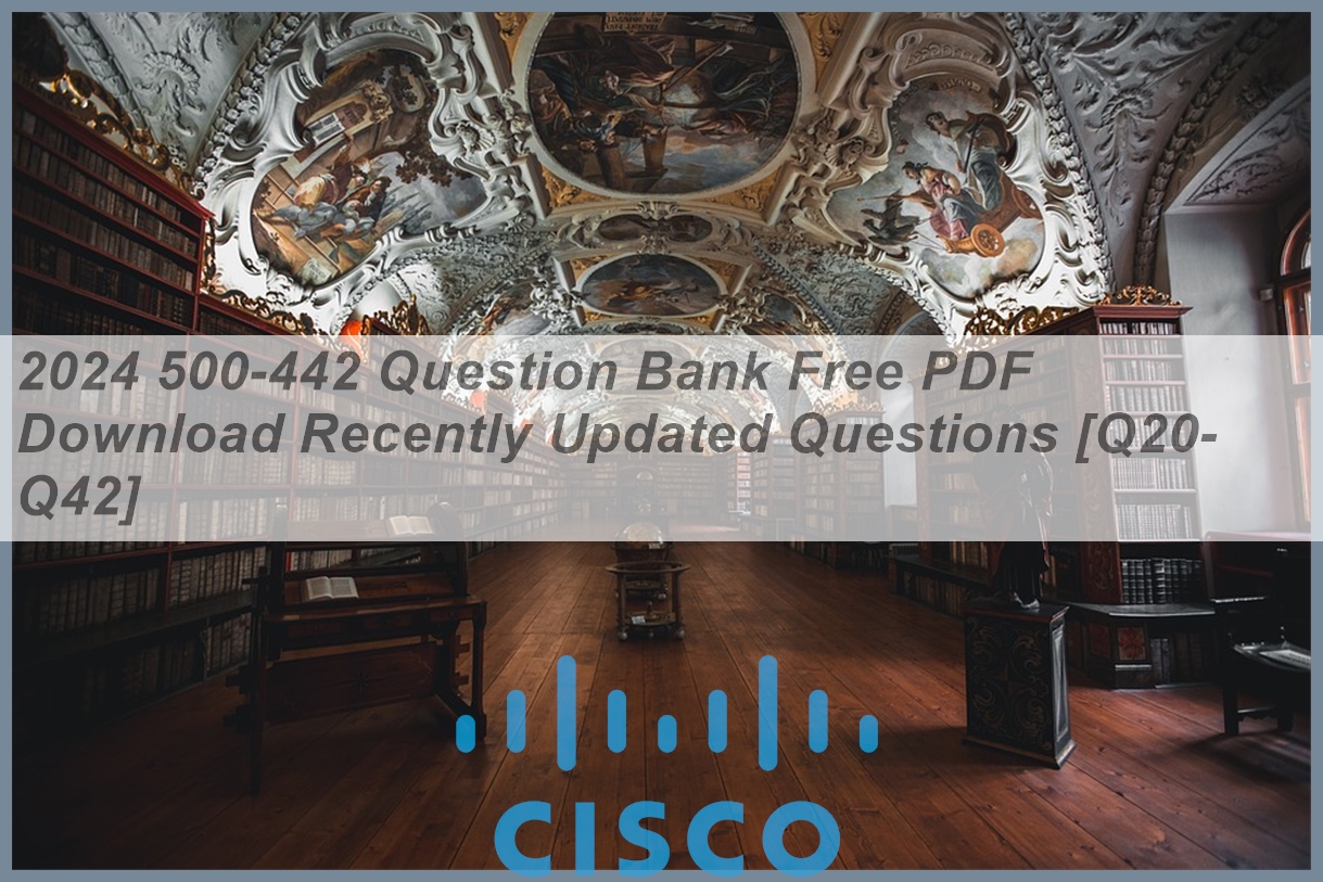 2024 500-442 Question Bank Free PDF Download Recently Updated Questions ...