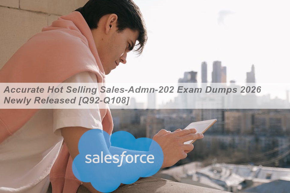 Accurate Hot Selling Sales-Admn-202 Exam Dumps 2026 Newly Released [Q92 ...